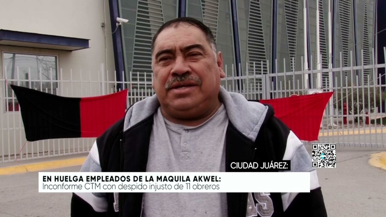 En huelga empleados de la maquila AKWEL – El Canal de las Noticias Digital