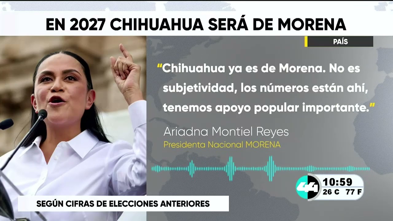 En 2027 Chihuahua será de Morena - El Canal de las Noticias Digital