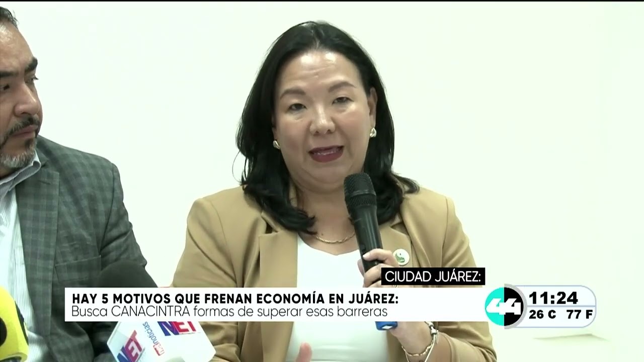 Hay 5 motivos que frenan economía en Juárez - El Canal de las Noticias ...